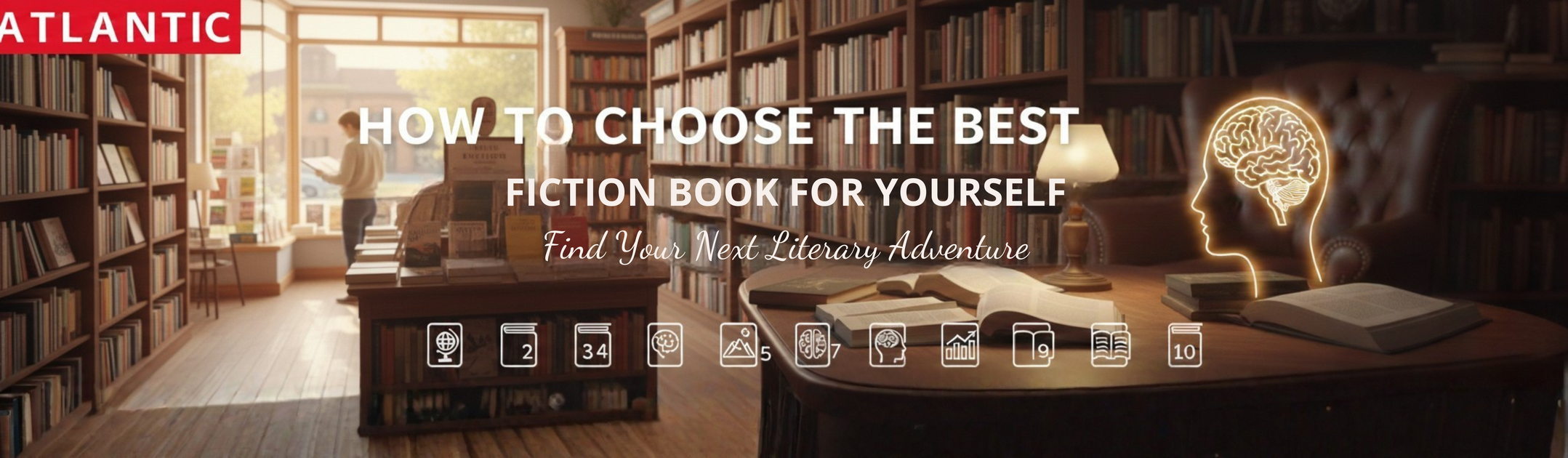 How to Choose the Best Fiction Book for Yourself — Atlantic Books