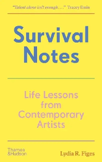 Survival Notes: Life Lessons from Contemporary Artists (9780500297919 ...