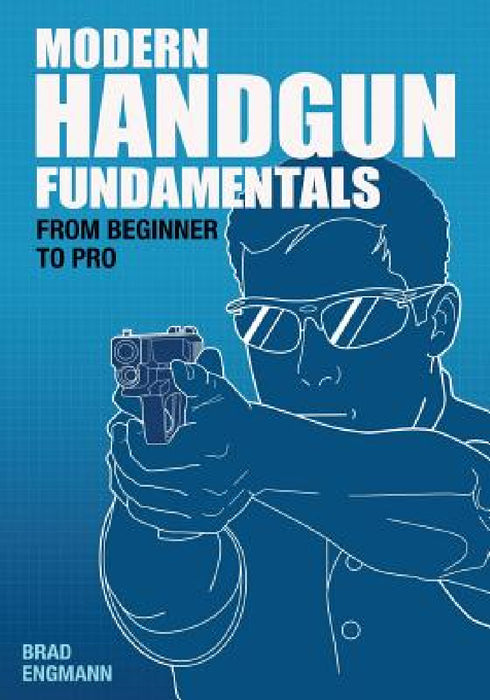 Modern Handgun Fundamentals: From Beginner to Pro (9780615573250) by ...