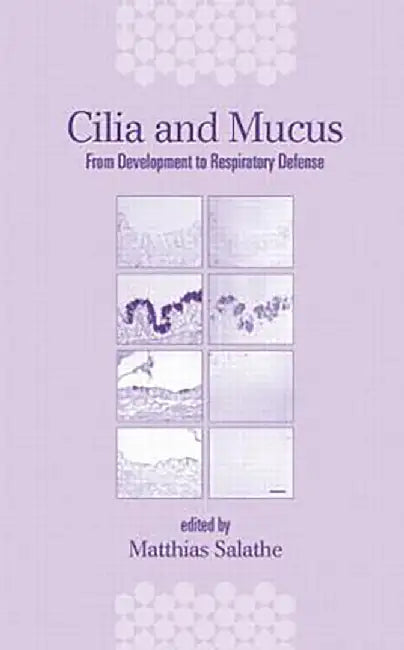 Cilia And Mucus: From Development to Respiratory Defense by Matthias ...