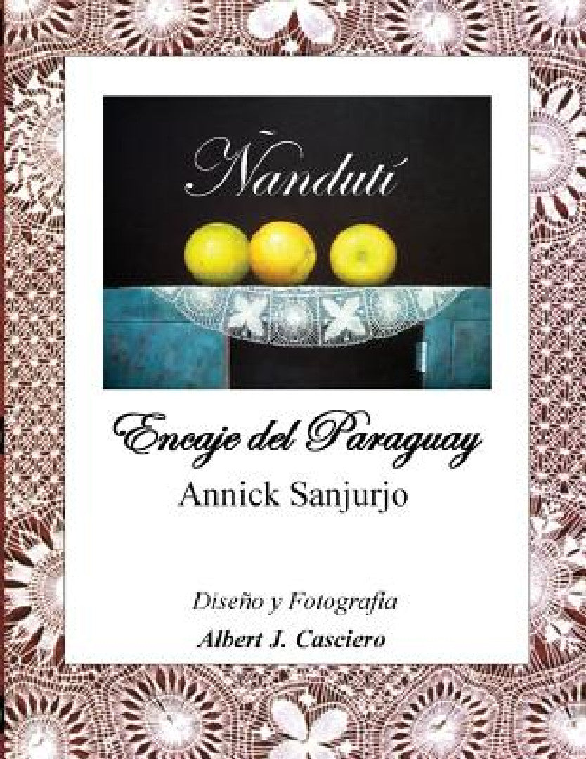 Ñandutí, Encaje del Paraguay (9780963382733) by Annick Sanjurjo and ...