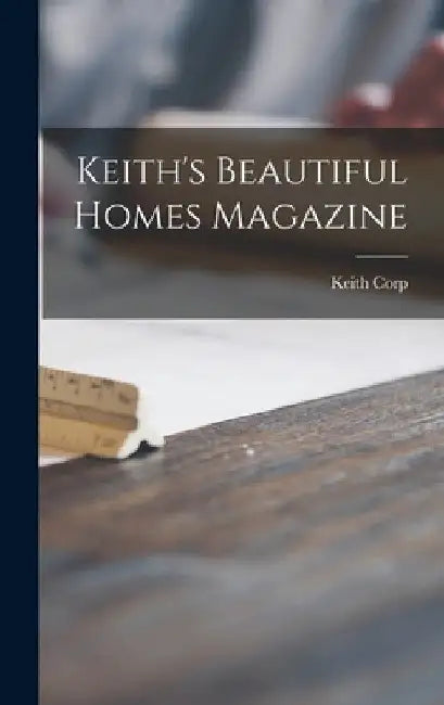 Keith's Beautiful Homes Magazine (9781013802478) by Keith Corp ...