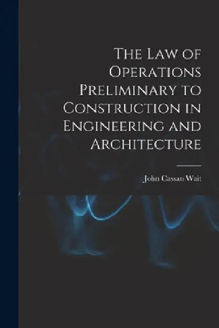 The Law of Operations Preliminary to Construction in Engineering and ...