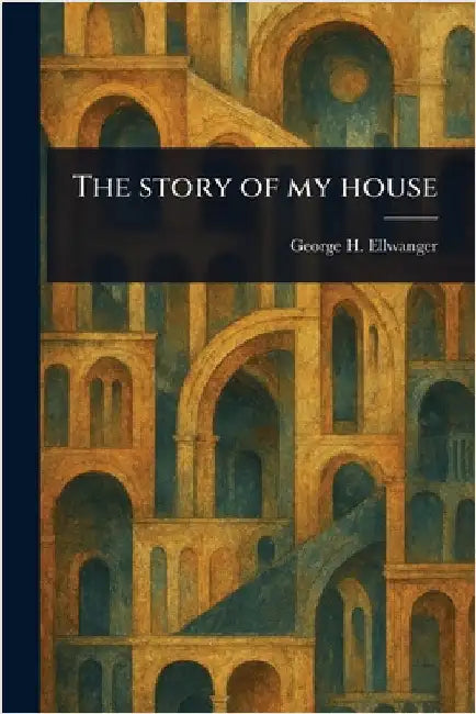 The Story of My House (9781023437660) by George H. (George Herman ...