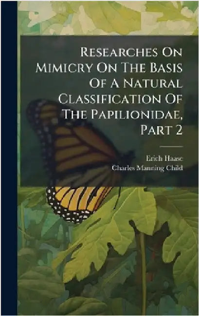 Researches On Mimicry On The Basis Of A Natural Classification Of The ...