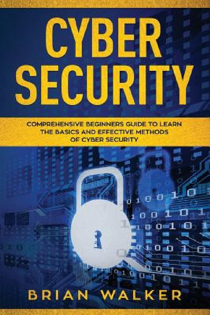 Cyber Security: Comprehensive Beginners Guide to Learn the Basics and ...