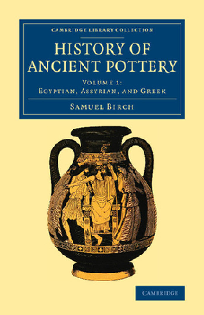 History of Ancient Pottery - Volume 1 (9781108081900) by Samuel Birch ...