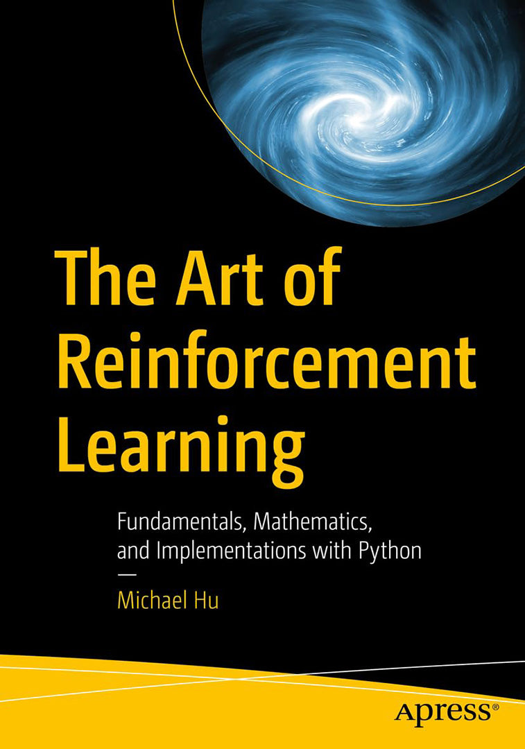The Art of Reinforcement Learning: Fundamentals Mathematics and ...