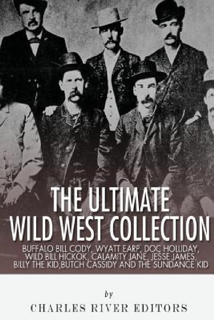 The Ultimate Wild West Collection: Buffalo Bill Cody, Wyatt Earp, Doc ...