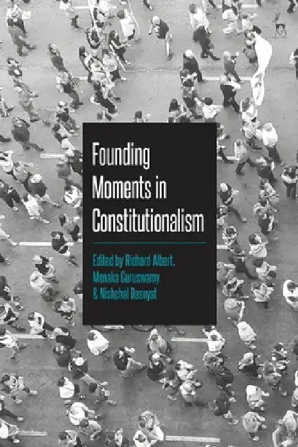 Founding Moments in Constitutionalism (9781509930975) by Richard Albert ...