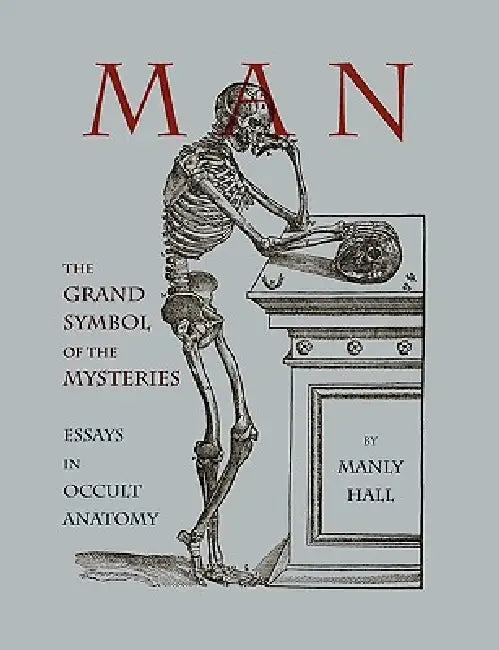 Man: The Grand Symbol of the Mysteries Essays in Occult Anatomy ...