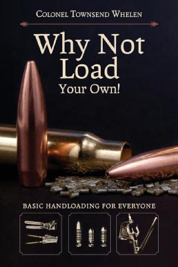 Why Not Load Your Own (9781626541177) by Townsend Whelen ...