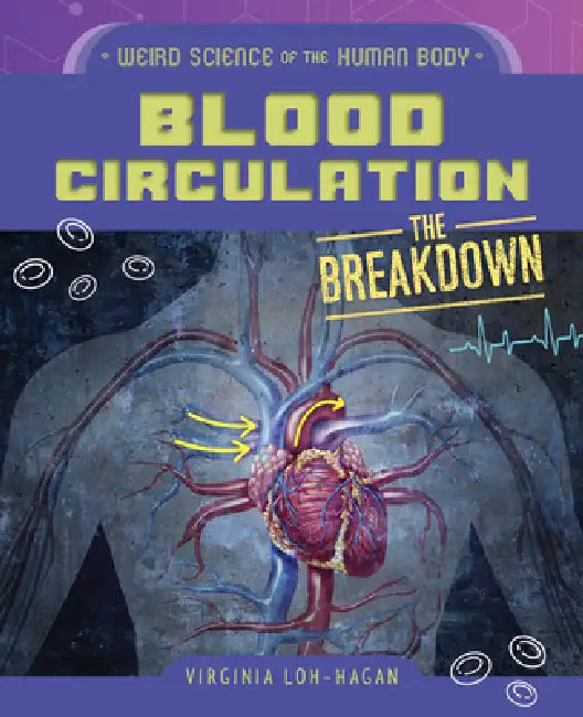 Blood Circulation (9781668973523) by Virginia Loh-Hagan | atlanticbooks ...