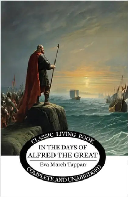 In the Days of Alfred the Great (9781761530012) by Eva March Tappan ...