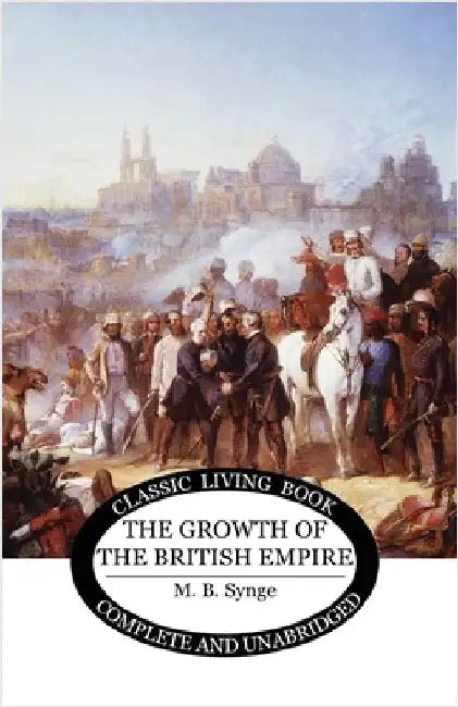 The Growth of the British Empire (9781761530159) by M. B. Synge ...