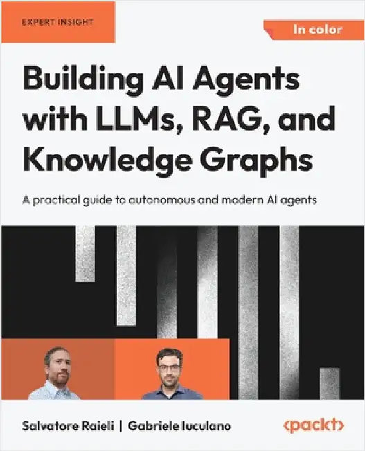 Building AI Agents with LLMs, RAG, and Knowledge Graphs: A practical ...