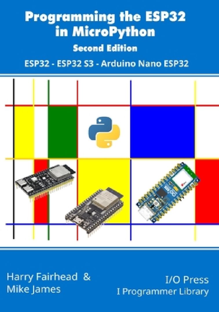 Programming the ESP32 in MicroPython, 2nd Edition: ESP32, ESP32 S3, Arduino Nano ESP32 ...