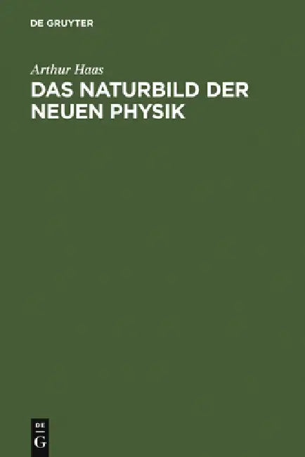 Das Naturbild der neuen Physik (9783111134765) by Arthur Haas ...