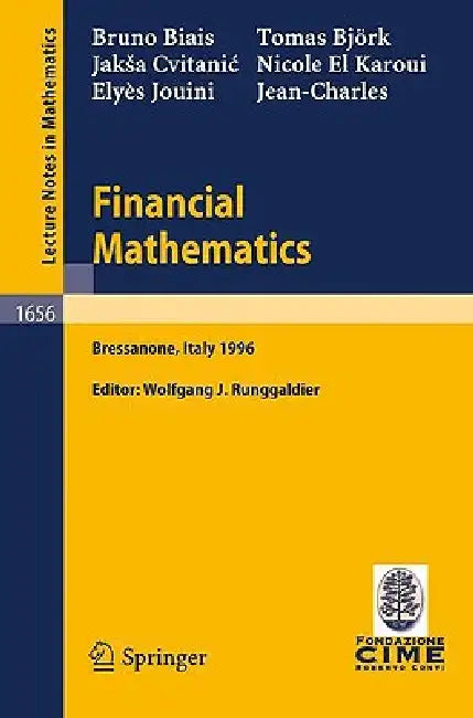 Financial Mathematics: Lectures Given at the 3rd Session of the Centro ...