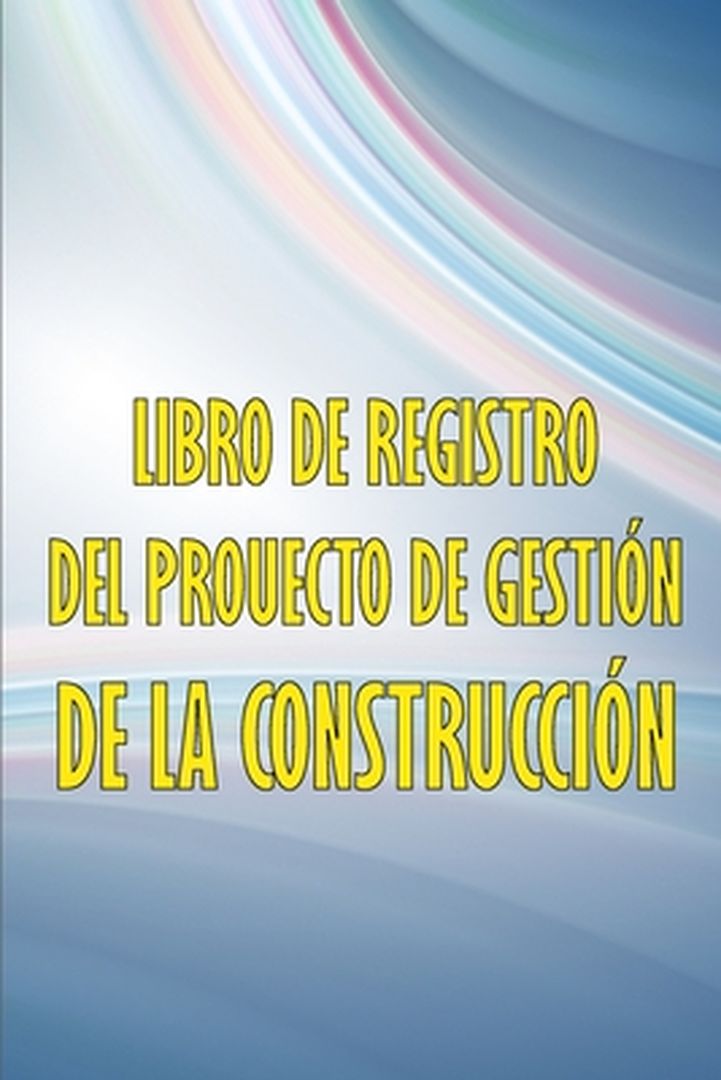 Libro de registro del proyecto de gestión de la construcción: Libro de registro diario de la ...