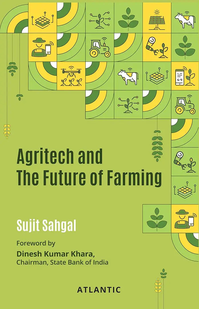 Agritech and The Future of Farming by Sujit Sahgal — Atlantic Books