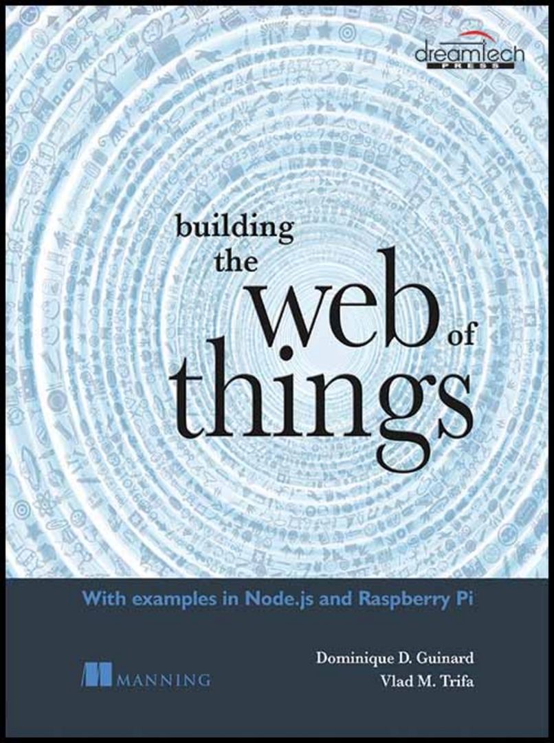 Building the Web of Things: With Examples in Node.js and Raspberry Pi (9788126562930) by ...