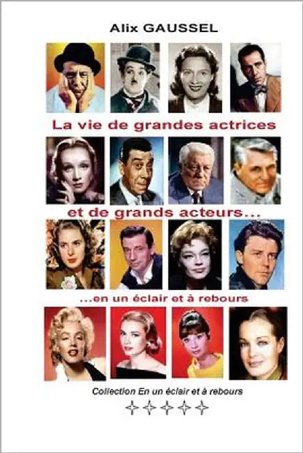 La vie de grandes actrices et de grands acteurs... en un éclair et à ...