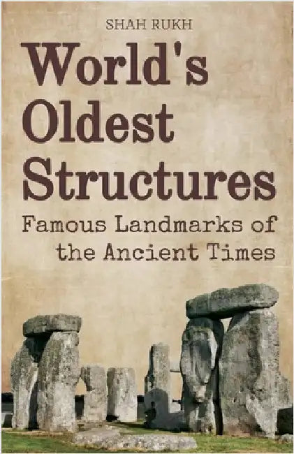 World's Oldest Structures: Famous Landmarks of the Ancient Times ...