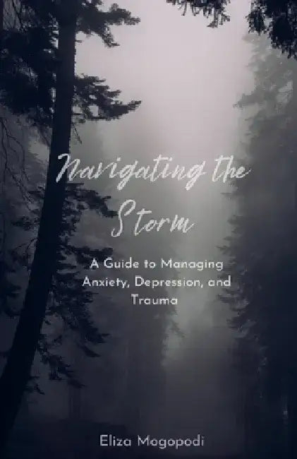 Navigating the Storm: A Guide to Managing Anxiety, Depression, and ...