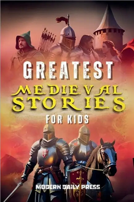 Greatest Medieval Stories for Kids (9798232260064) by Modern Daily ...