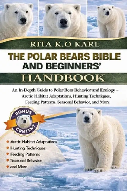 The Polar Bears Bible and Beginners' Handbook: An In-Depth Guide to ...