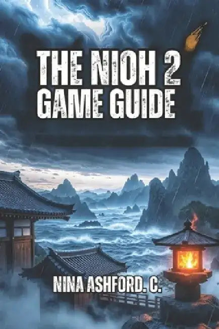 Nioh 2 Game Guide: Master Every Combat System, Defeat Impossible Bosses ...