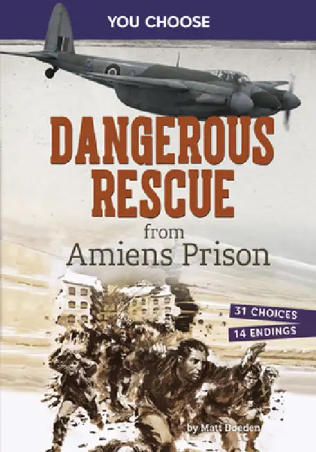 Dangerous Rescue from Amiens Prison: Interactive World War II Missions ...