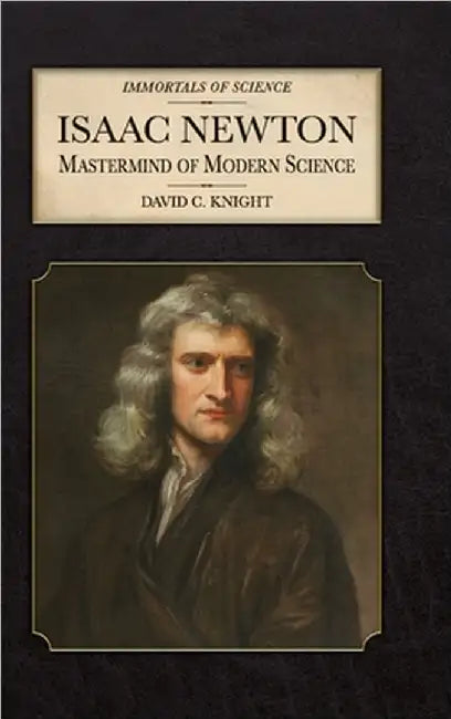 Isaac Newton: Mastermind of Modern Science (9798888181621) by David C ...