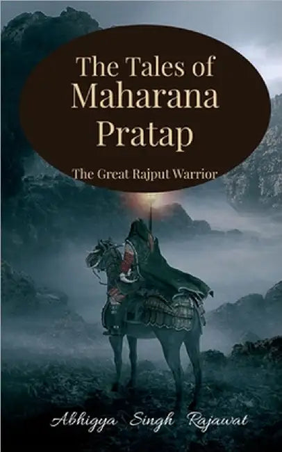 The Tales of Maharana Pratap: The Great Rajput Warrior (9798895560907 ...